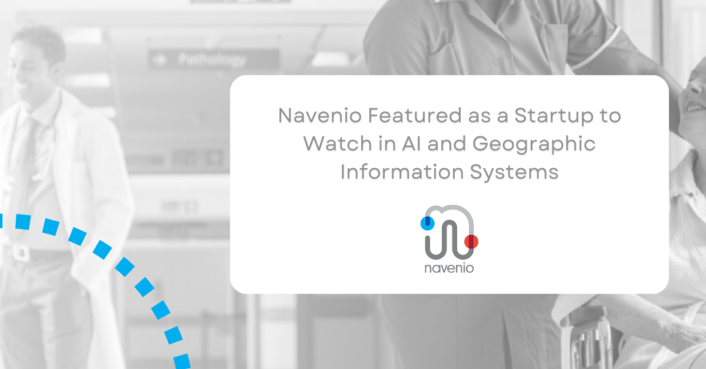 Navenio Featured as a Startup to Watch in AI and Geographic Information ...